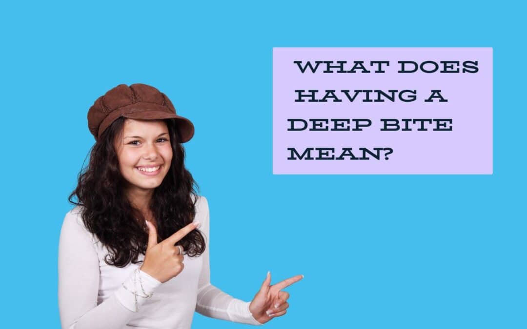 What Does Having a Deep Bite Mean?